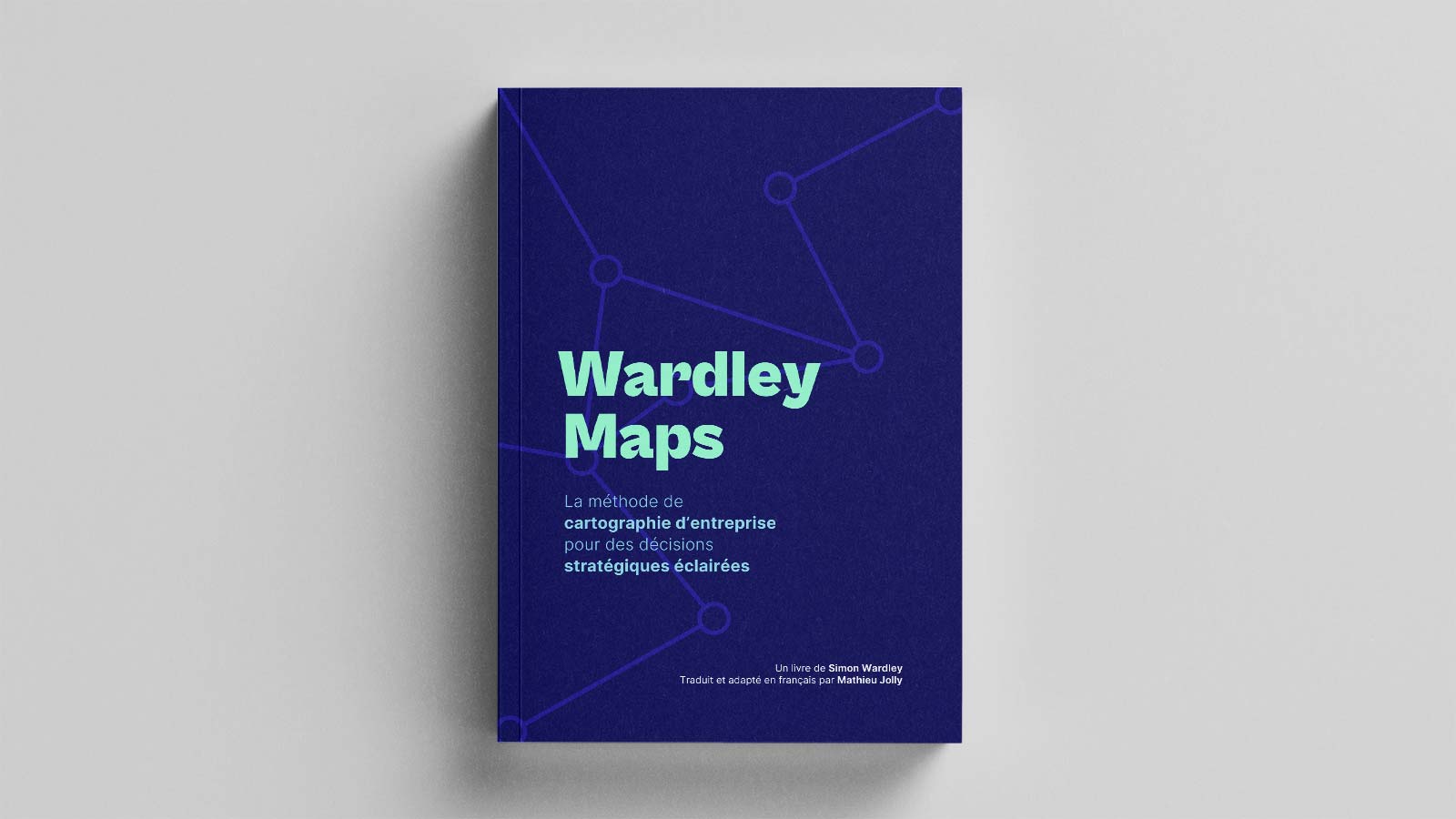 Wardley Maps - version française du livre